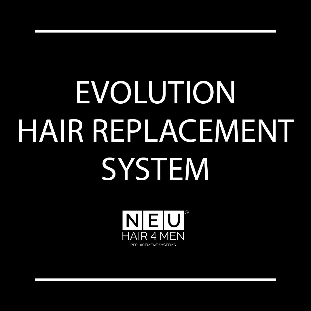 Evolution Men's Hair System | 100% Human Hair - NEU Hair 4 Men